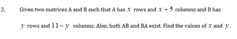 Solved 2. Given two matrices A and B such that A has x rows | Chegg.com