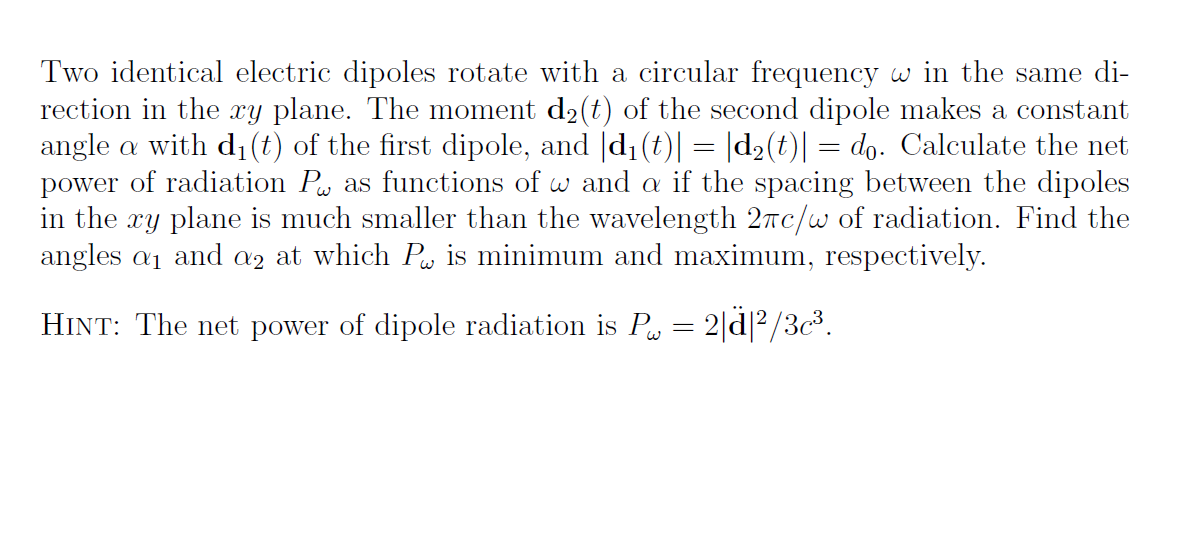 Solved Two identical electric dipoles rotate with a circular | Chegg.com
