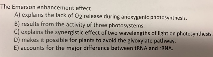 Solved The Emerson enhancement effect B) results from the | Chegg.com