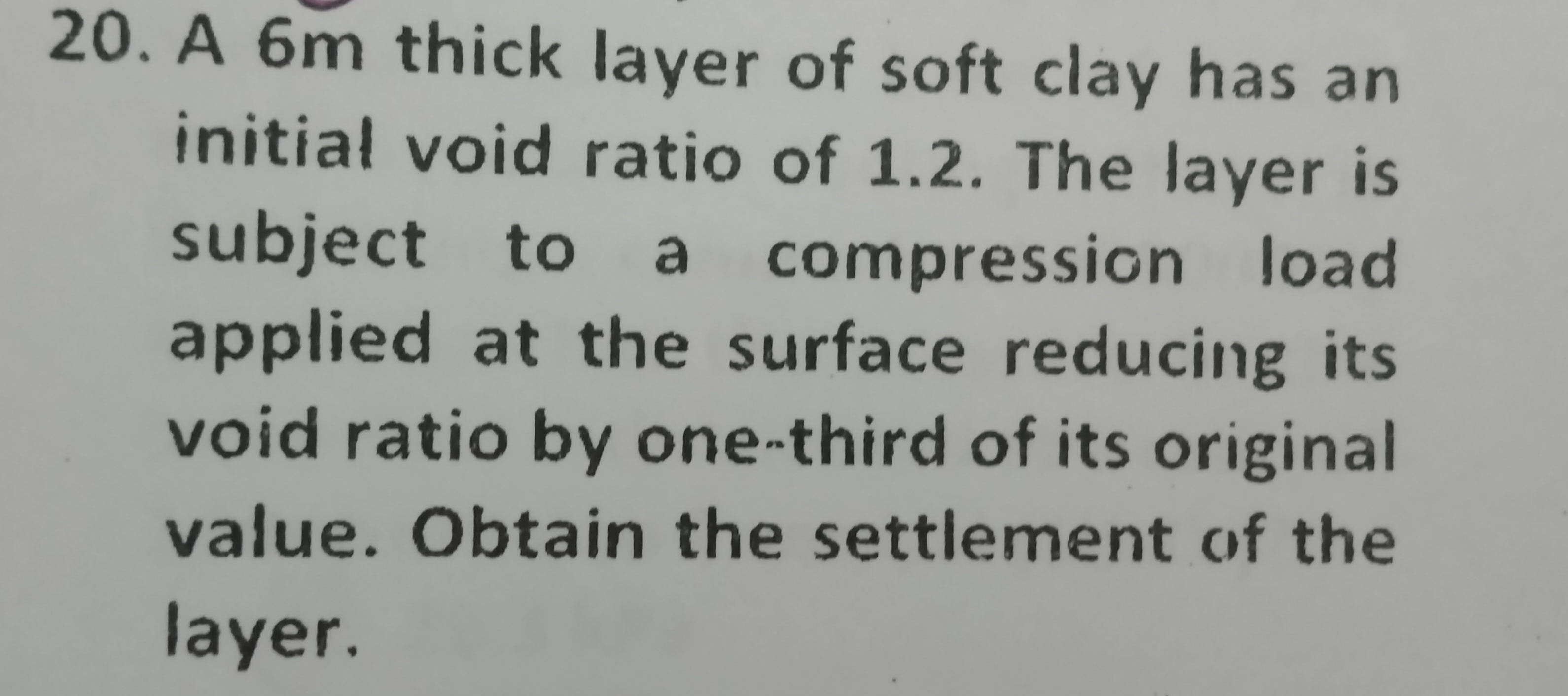 Solved 20. A 6 m thick layer of soft clay has an initial | Chegg.com