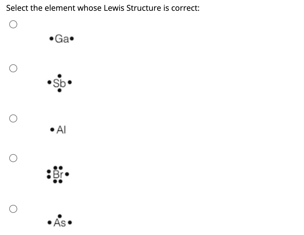 Solved Select the element whose Lewis Structure is correct: | Chegg.com