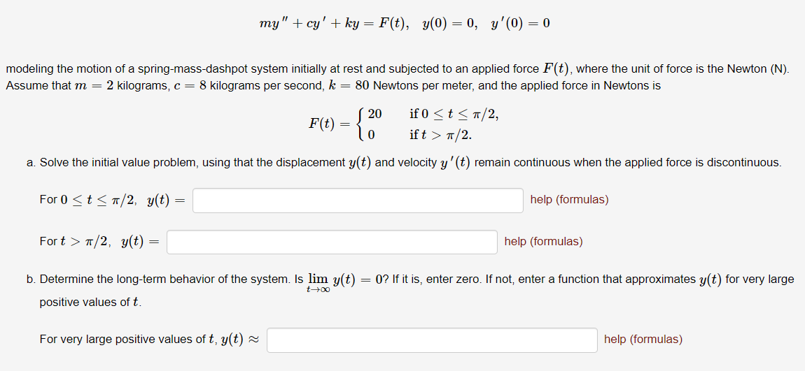 Solved my′′+cy′+ky=F(t),y(0)=0,y′(0)=0 modeling the motion | Chegg.com