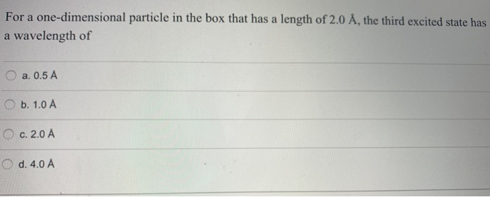 Solved For a one-dimensional particle in the box that has a | Chegg.com