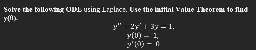Solved Solve the following ODE using Laplace. Use the | Chegg.com