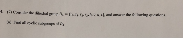 Solved ider the dihedral group D, (a) Find all cyclic | Chegg.com
