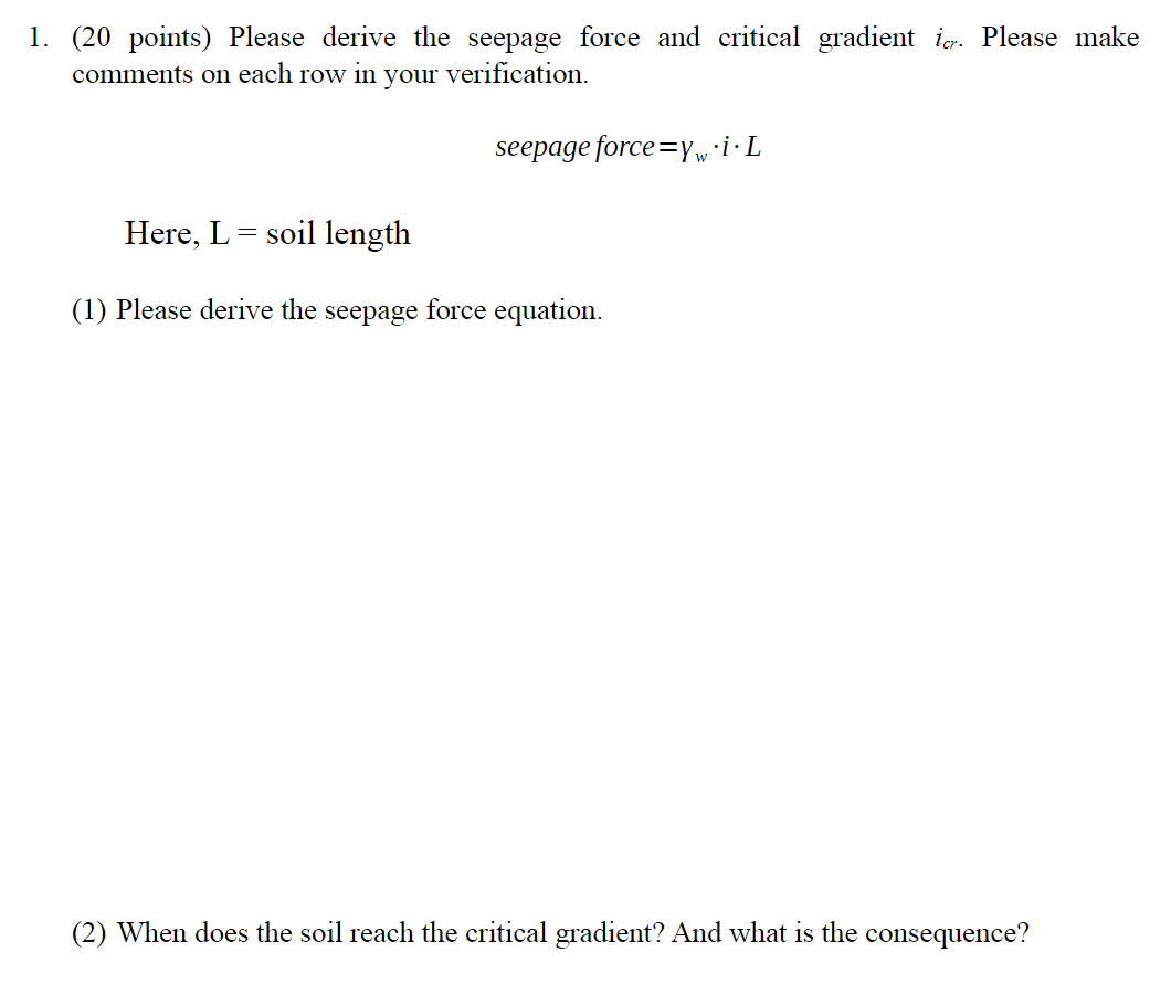 Solved 1. (20 points) Please derive the seepage force and | Chegg.com
