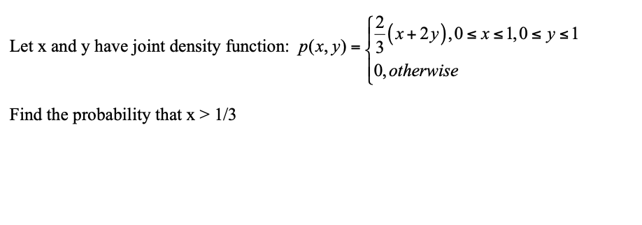 Solved Let x and y have joint density function: | Chegg.com