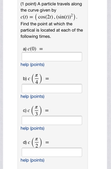 Solved (1 point) A particle travels along the curve given by | Chegg.com
