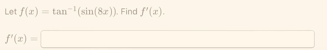 Solved Let f(x)=tan−1(sin(8x)) f′(a | Chegg.com