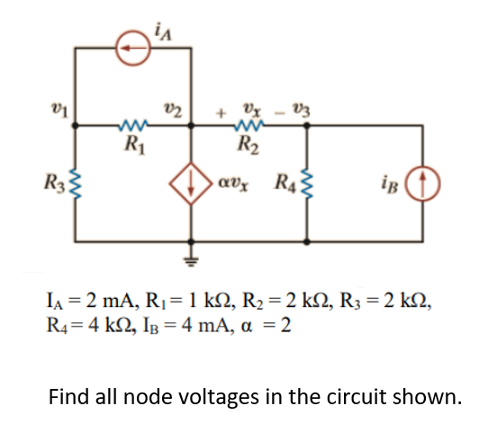 Solved IA=2 mA,R1=1kΩ,R2=2kΩ,R3=2kΩ,R4=4kΩ,IB=4 mA,α=2 Find | Chegg.com