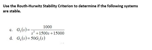 Solved Use the Routh-Hurwitz Stability Criterion to | Chegg.com