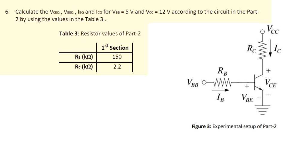 Solved 6. Calculate the VcQ, Veea , lbq and Ica for Vbe = 5 | Chegg.com