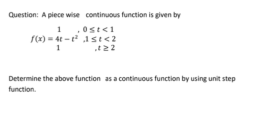 Solved Question: A piece wise continuous function is given | Chegg.com