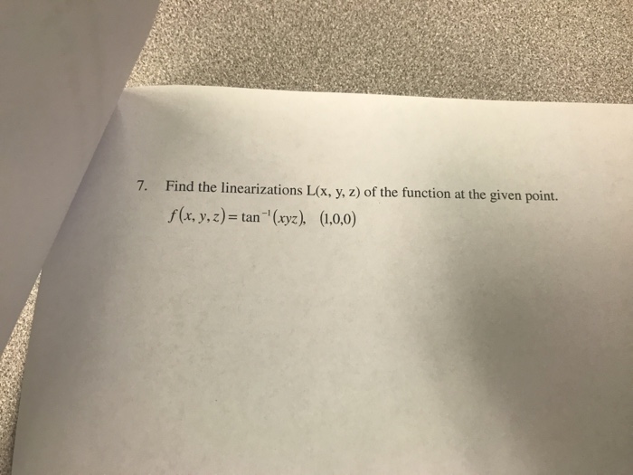 Solved 7. Find the linearizations L(x, y, z) of the function | Chegg.com