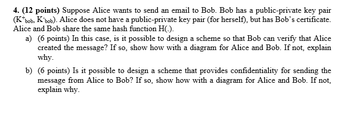 Solved 4. (12 points) Suppose Alice wants to send an email | Chegg.com