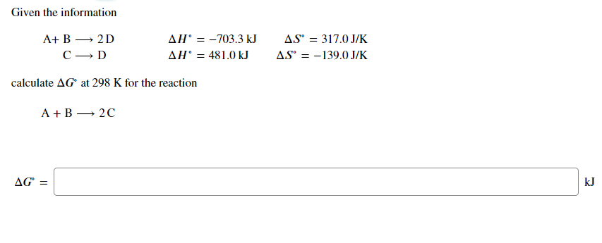 Solved Given the information A+B=2D CD AH = -703.3 kJ AH = | Chegg.com