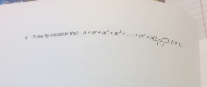 Solved Prove by induction that a + ar + ar^2 + ar^3 + .... + | Chegg.com