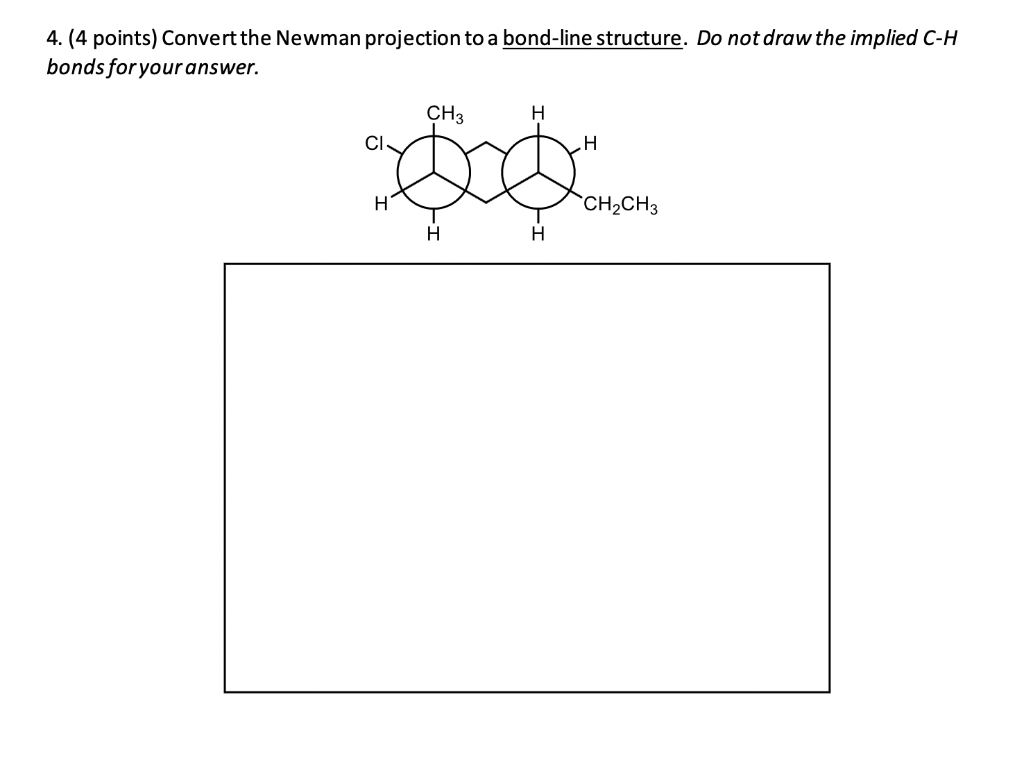 Solved 4. (4 points) Convert the Newman projection to a | Chegg.com Solved 4. (4 points) Convert the Newman projection to a | Chegg.com