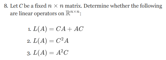 Solved 8. Let C be a fixed n×n matrix. Determine whether the | Chegg.com