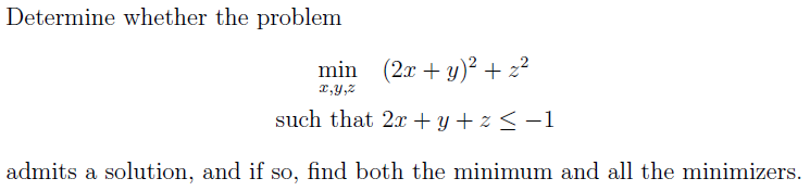 Solved Determine whether the problem minx,y,z(2x+y)2+z2 such | Chegg.com