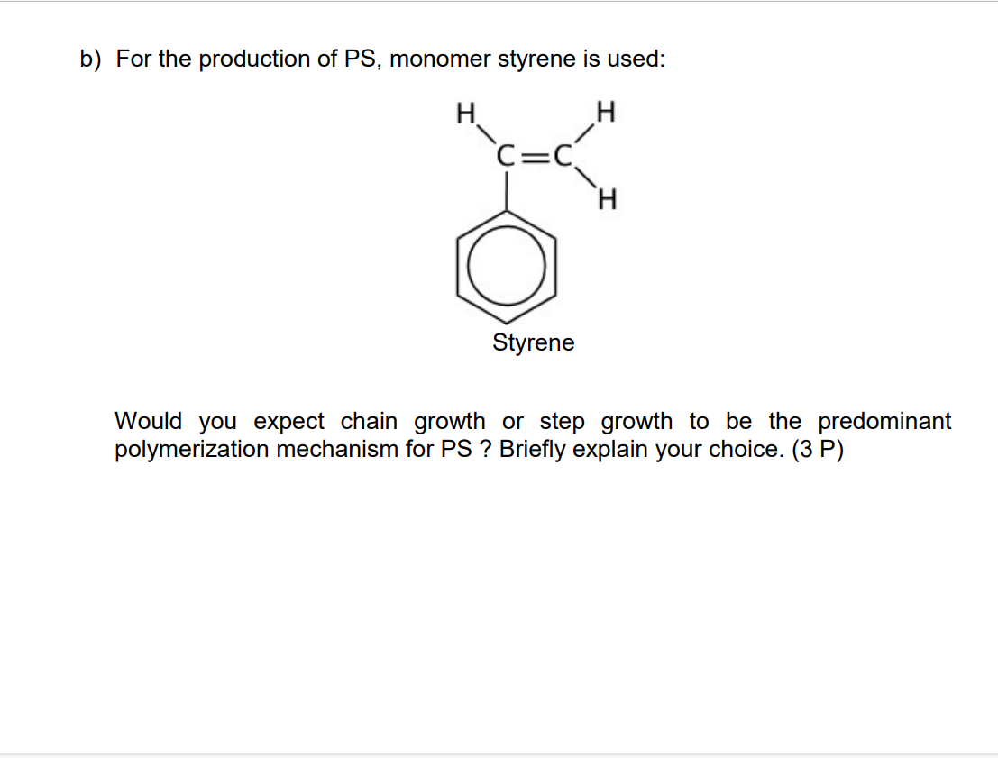 Solved b) ﻿For the production of PS, ﻿monomer styrene is | Chegg.com