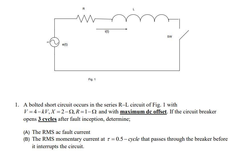 Solved R w i(t) SW AC e(t) Fig. 1 1. A bolted short circuit | Chegg.com