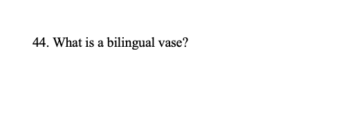 Solved 44. What is a bilingual vase? | Chegg.com
