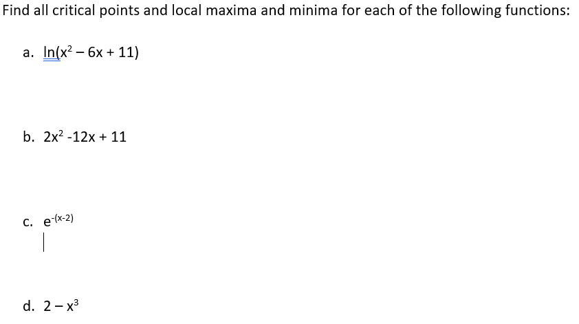 Solved Find all critical points and local maxima and minima | Chegg.com