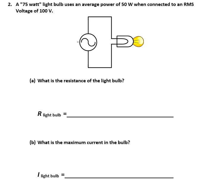 Solved 2. A "75 watt" light bulb uses an average power of 50 | Chegg.com