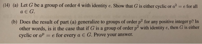 Solved (14) (a) Let G be a group of order 4 with identity e. | Chegg.com