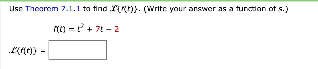 Solved Use Theorem 7 1 1 To Find L{f T } Write Your Answer