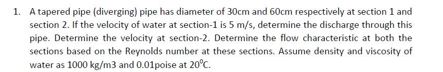Solved 1. A tapered pipe (diverging) pipe has diameter of | Chegg.com