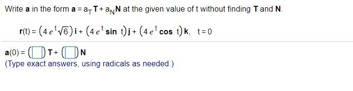 Solved Write a in the form a = afT+an N at the given value | Chegg.com