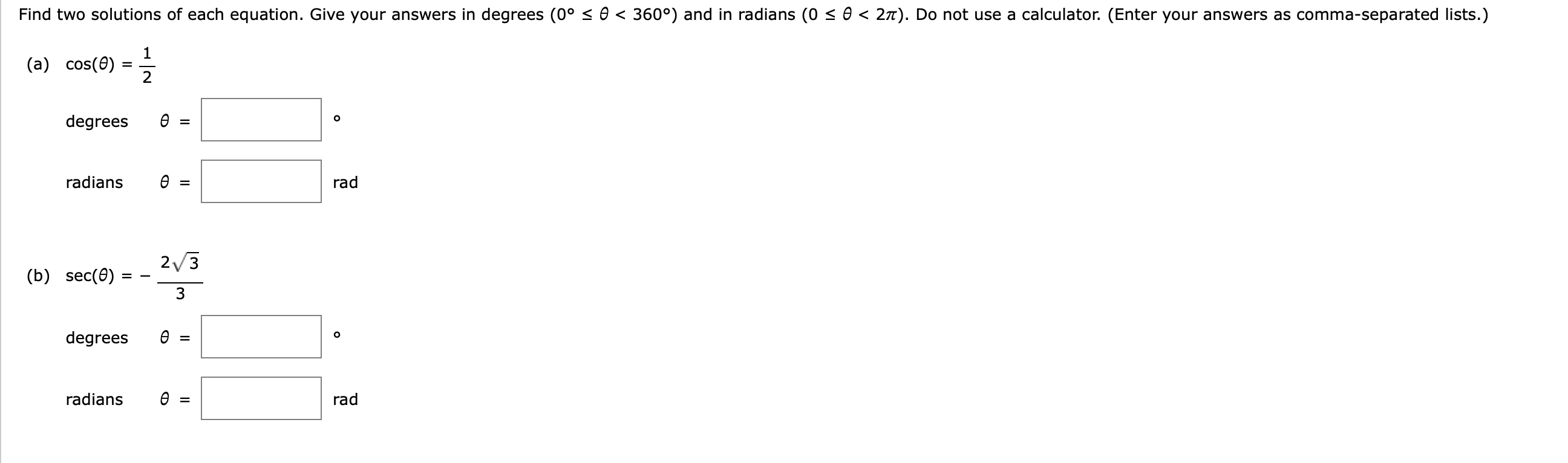Solved (a) cos(θ)=21 degrees θ= radians θ= rad (b) | Chegg.com