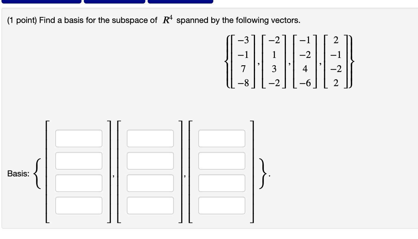 Solved (1 point) Find a basis for the subspace of R4 spanned | Chegg.com