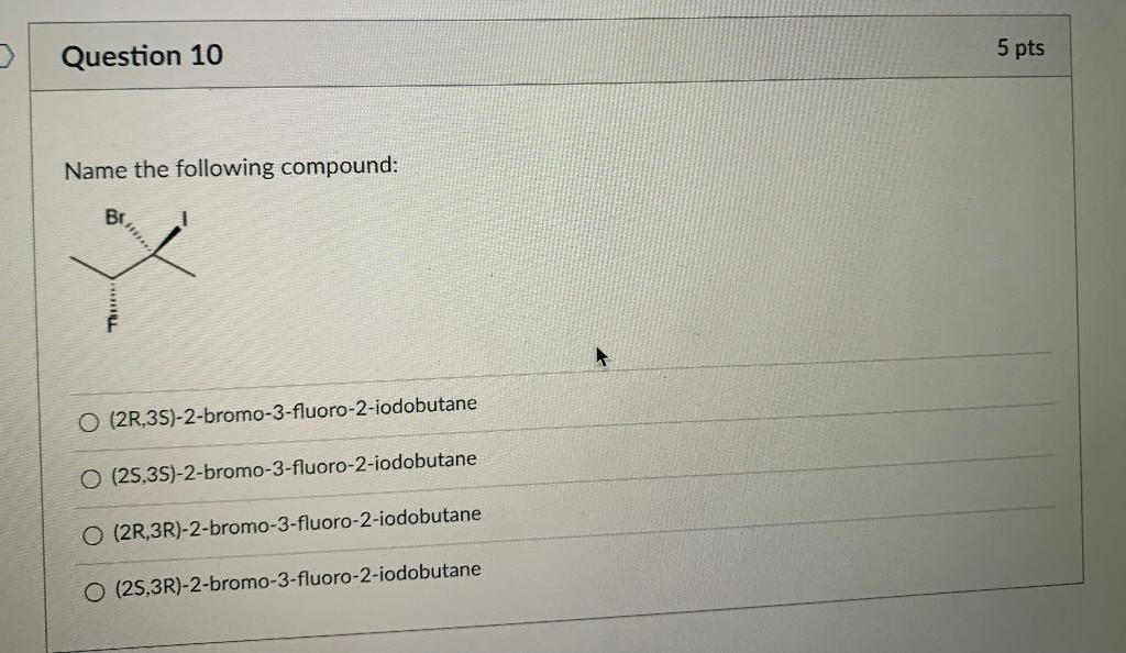 Solved Question 10 5 pts Name the following compound: BT O | Chegg.com