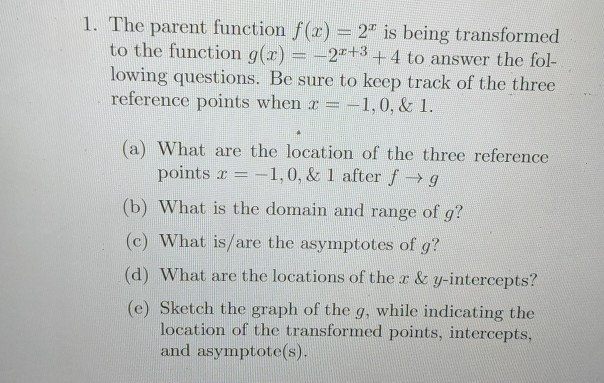 Solved 1. The parent function f(3) = 2is being transformed | Chegg.com