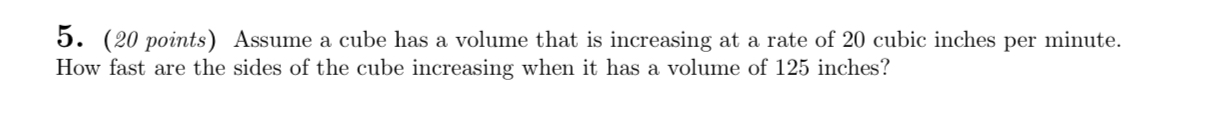 5. (20 points) Assume a cube has a volume that is | Chegg.com