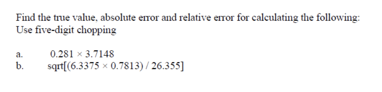Solved Find the true value, absolute error and relative | Chegg.com
