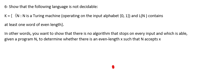 Solved 6- Show that the following language is not decidable: | Chegg.com