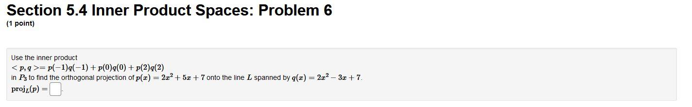 Solved Section 5.4 Inner Product Spaces: Problem 6 (1 point) | Chegg.com