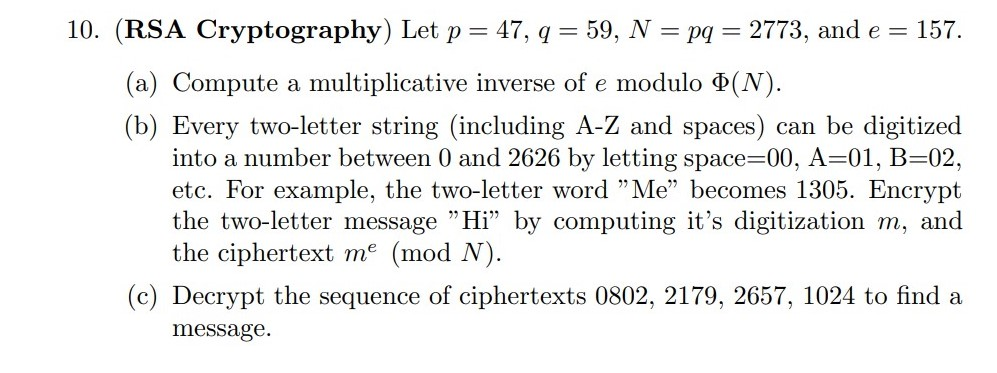 Solved 10. (RSA Cryptography) Let p = 47, q = 59, N = pq = | Chegg.com