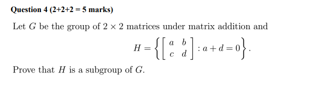 Solved Question 4(2+2+2=5 marks ) Let G be the group of 2×2 | Chegg.com