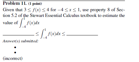 Solved Problem 11. (1 point) Given that 3≤f(x)≤4 for −4≤x≤1, | Chegg.com