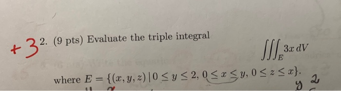 Solved evaluate the triple integral 3x dV where E = | Chegg.com