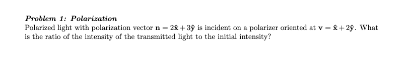 Solved Problem 1: Polarization Polarized light with | Chegg.com