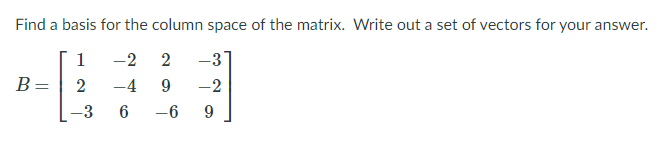 Solved Find a basis for the column space of the matrix. | Chegg.com