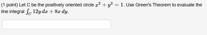 Solved (1 point) Let C be the positively oriented circle | Chegg.com