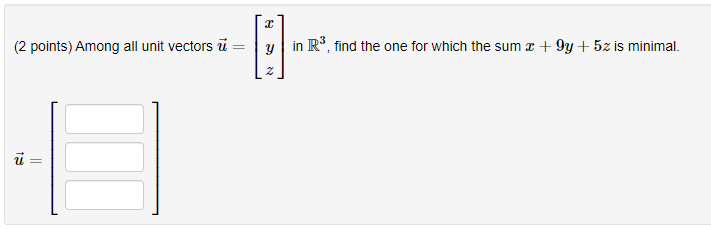 Solved (2 points) Among all unit vectors u=⎣⎡xyz⎦⎤ in R3, | Chegg.com