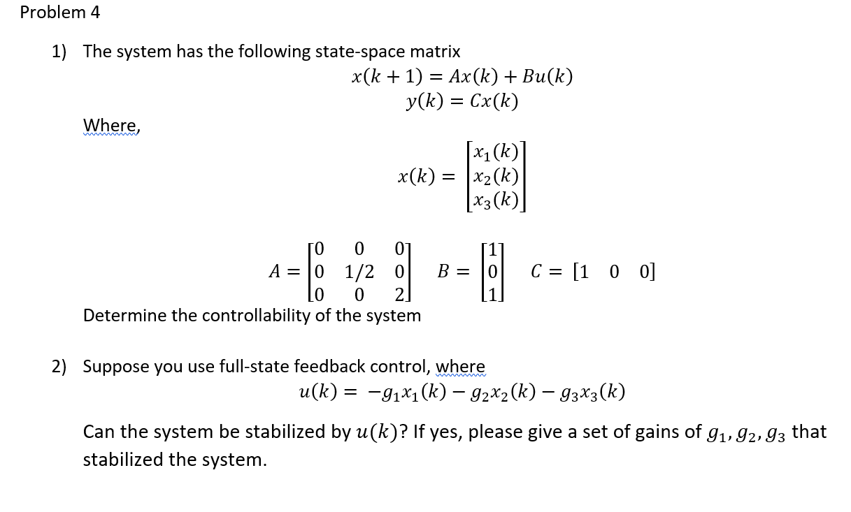 Solved Problem 4 1) The system has the following state-space | Chegg.com